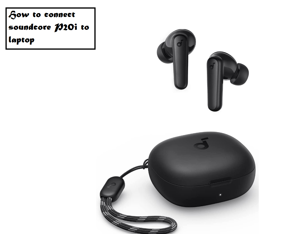 How to connect soundcore P20i to laptop: EarTech