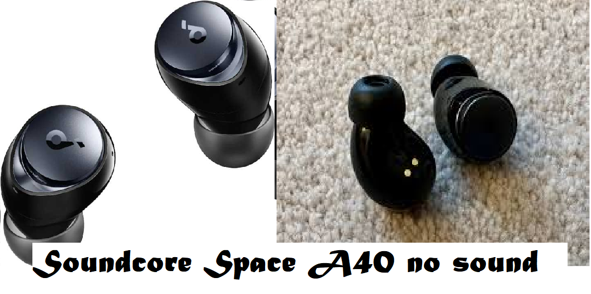 Soundcore Space A40 no sound: EarTech